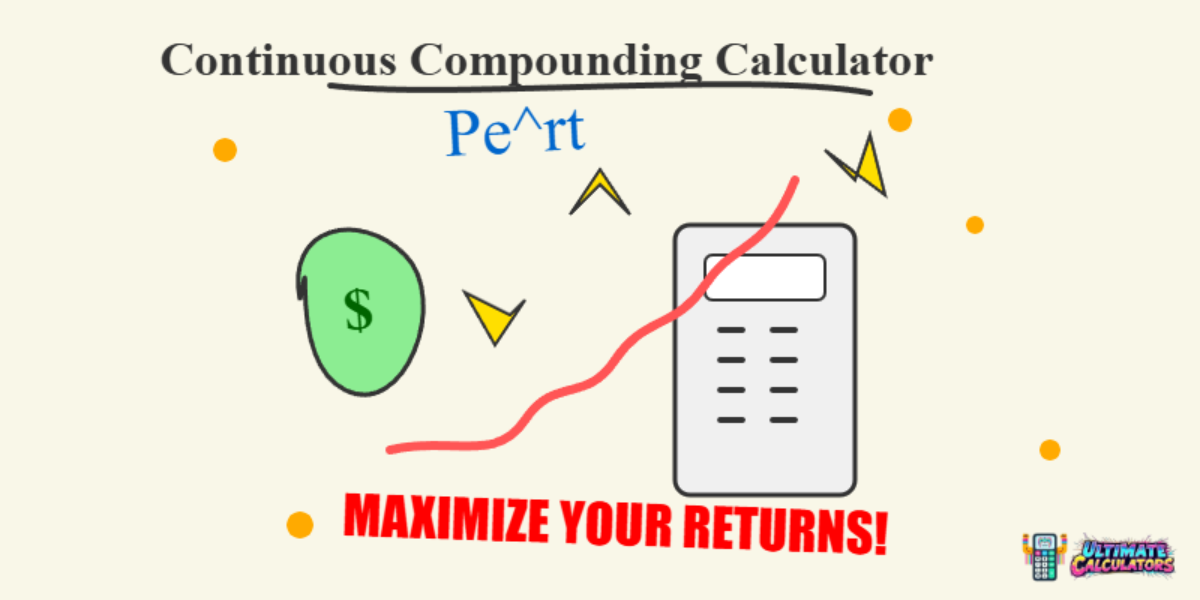 Continuous Compounding Calculator: Find Your Money's Maximum Growth ...